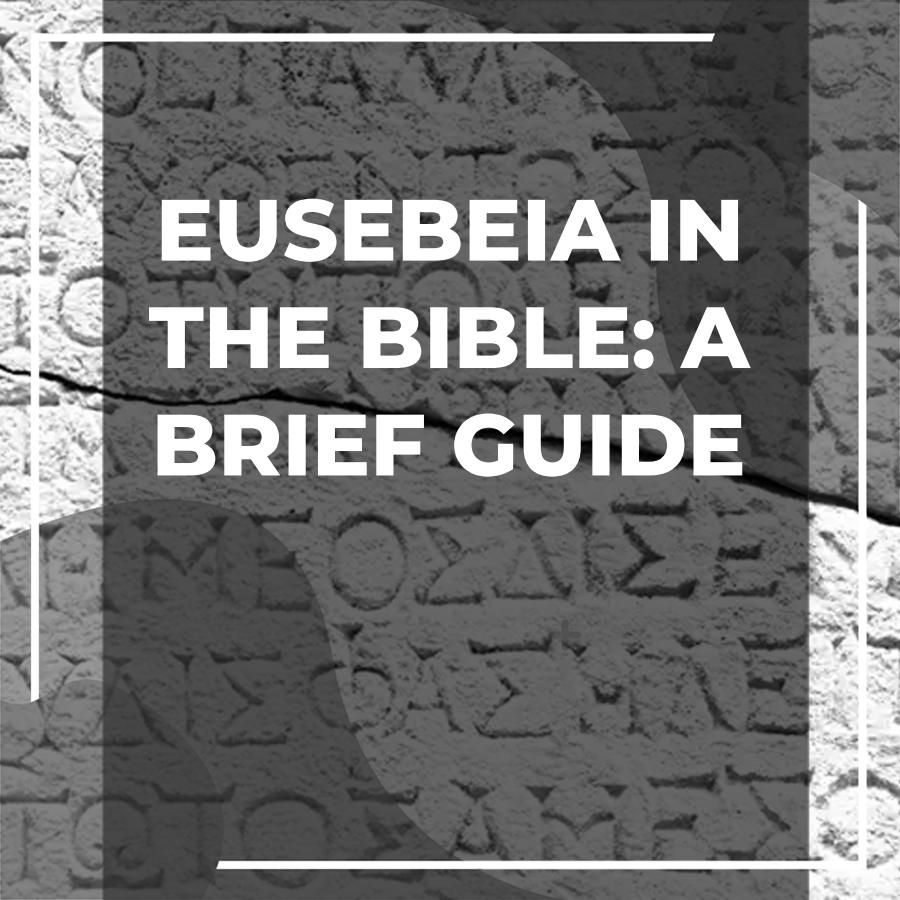 Exploring the Meaning of Eusebeia in Greek - Ministry Voice