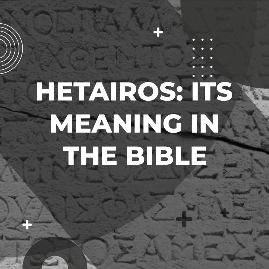 Exploring the Meaning of Hetairos in Greek - Ministry Voice