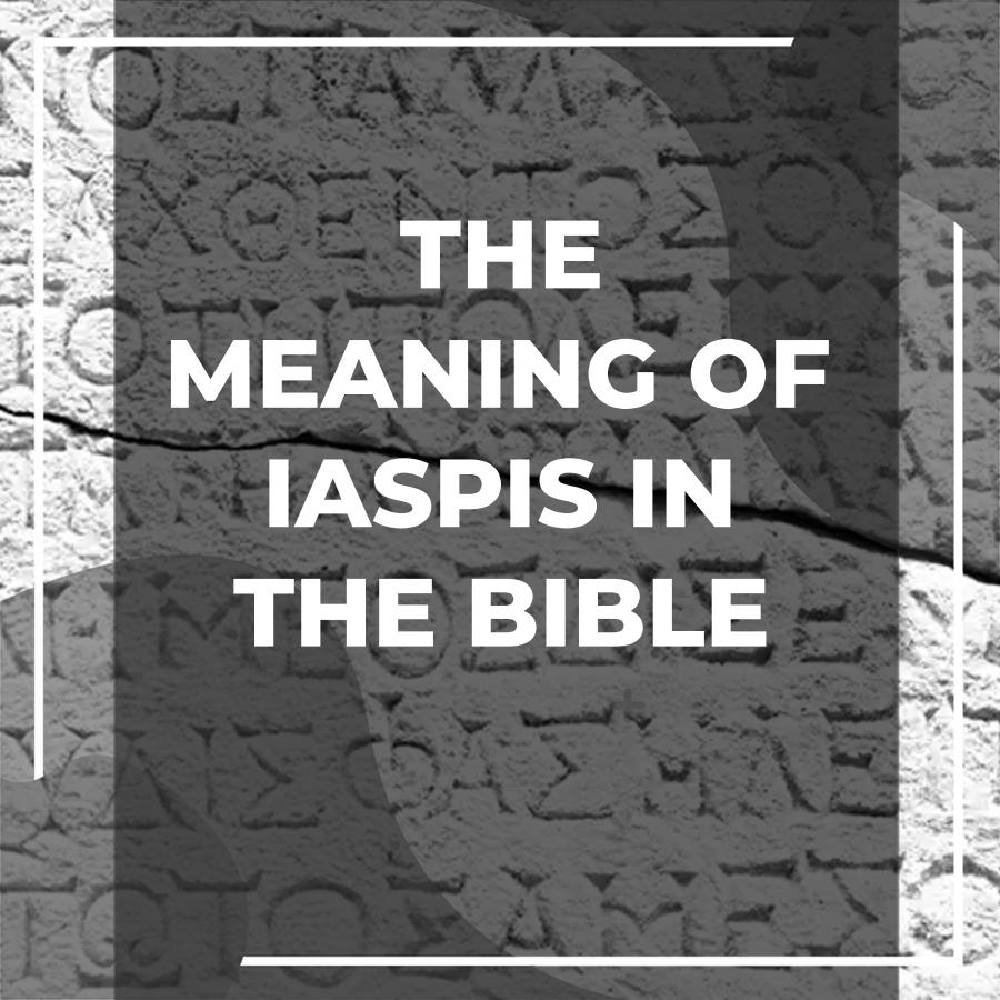 Exploring the Meaning of Iaspis in Greek - Ministry Voice