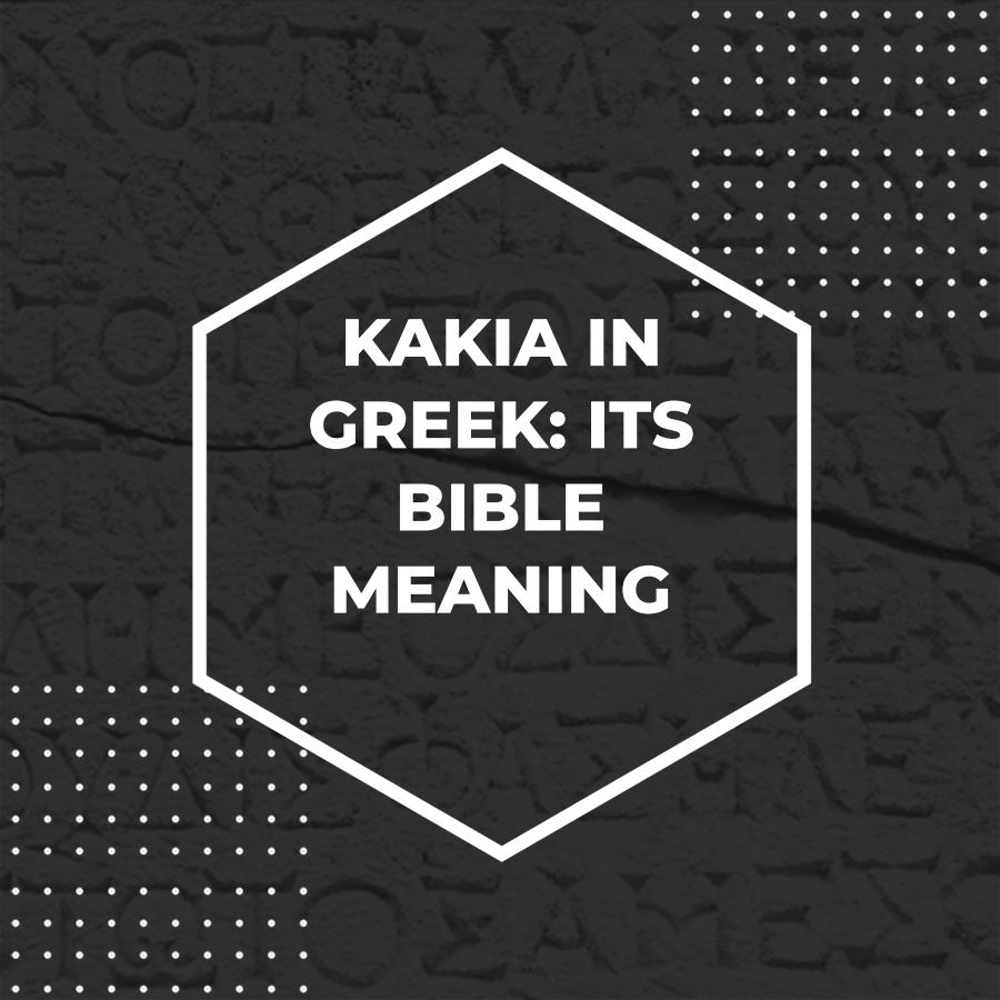 Die Bedeutung von „Kakia“ auf Griechisch erforschen - Ministry Voice