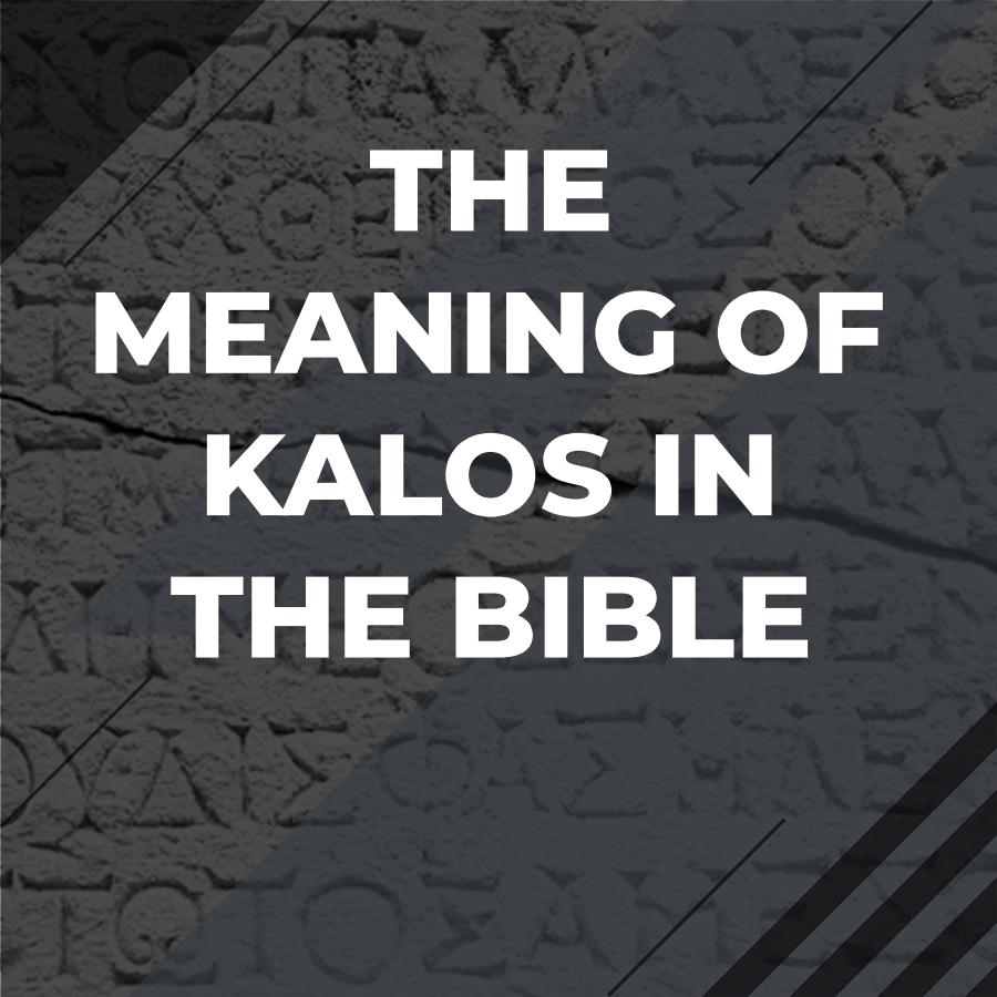 Exploring the Meaning of Kalos in Greek - Ministry Voice