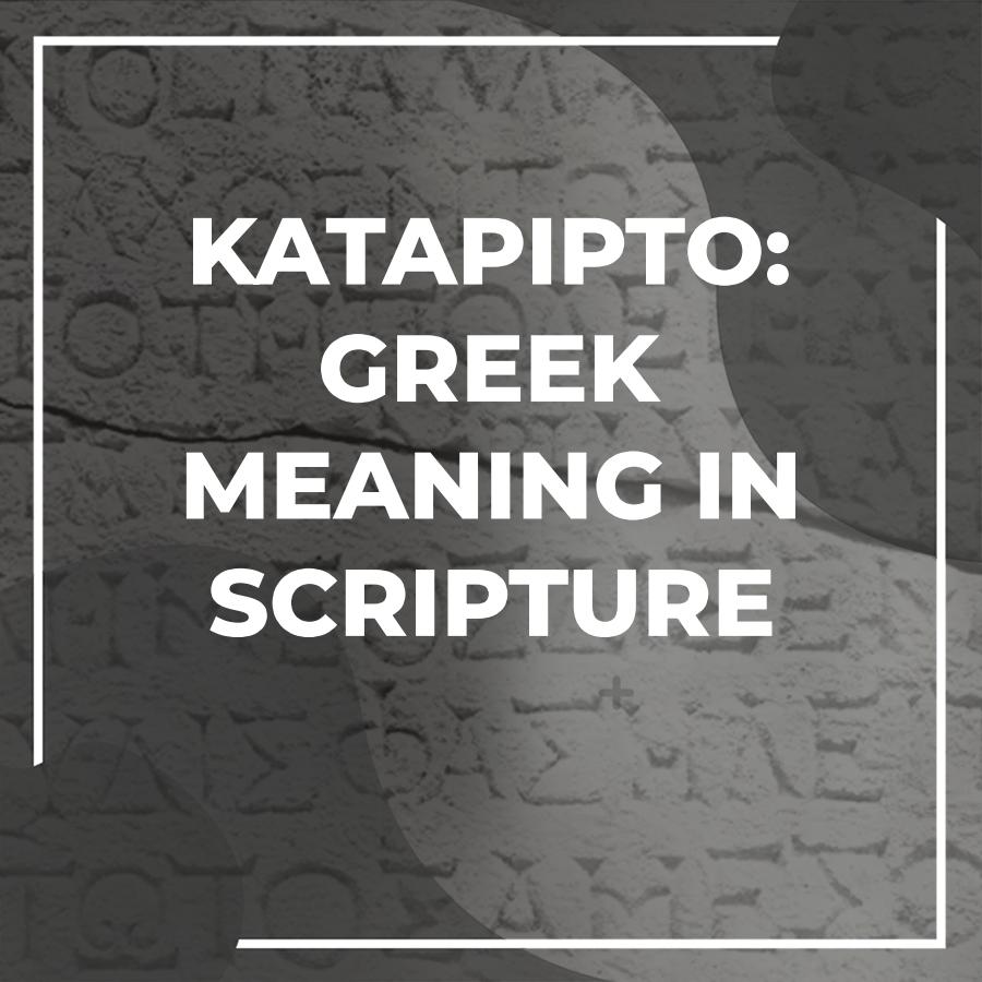 Exploring the Meaning of Katapipto in Greek - Ministry Voice