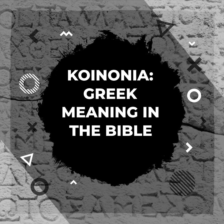 Exploring the Meaning of Koinonia in Greek - Ministry Voice