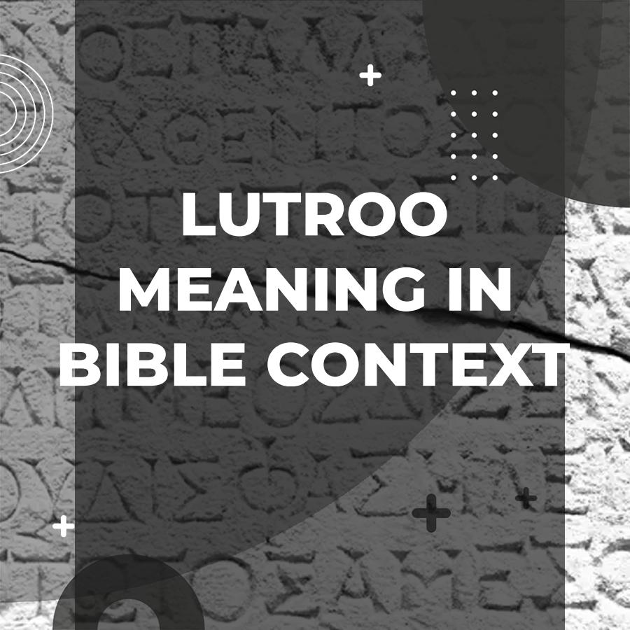 การสำรวจความหมายของ Lutroo ในภาษากรีก - เสียงของกระทรวง