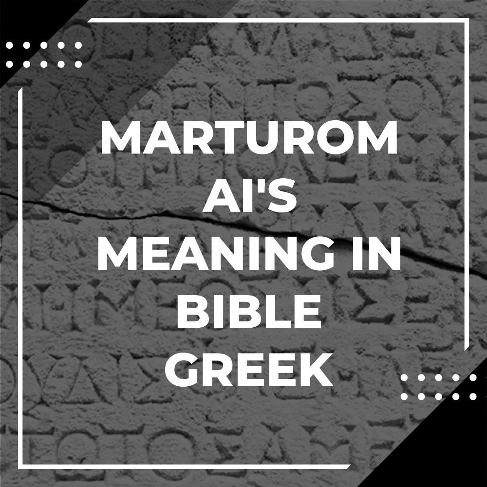 Exploring the Meaning of Martus in Greek - Ministry Voice