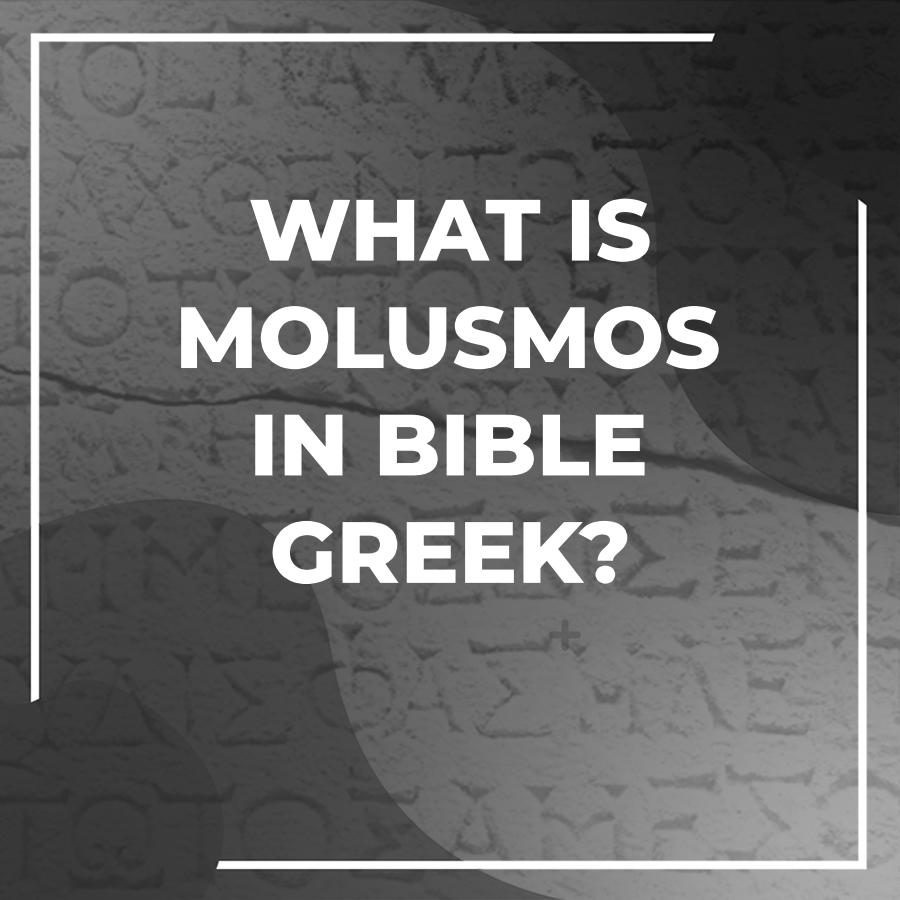 Exploring the Meaning of Molusmos in Greek - Ministry Voice
