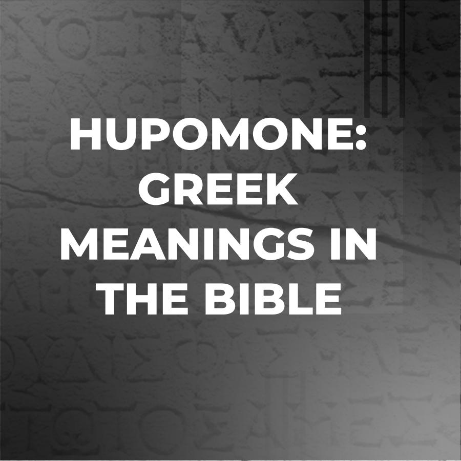 Exploring the Meaning of Hupomone in Greek