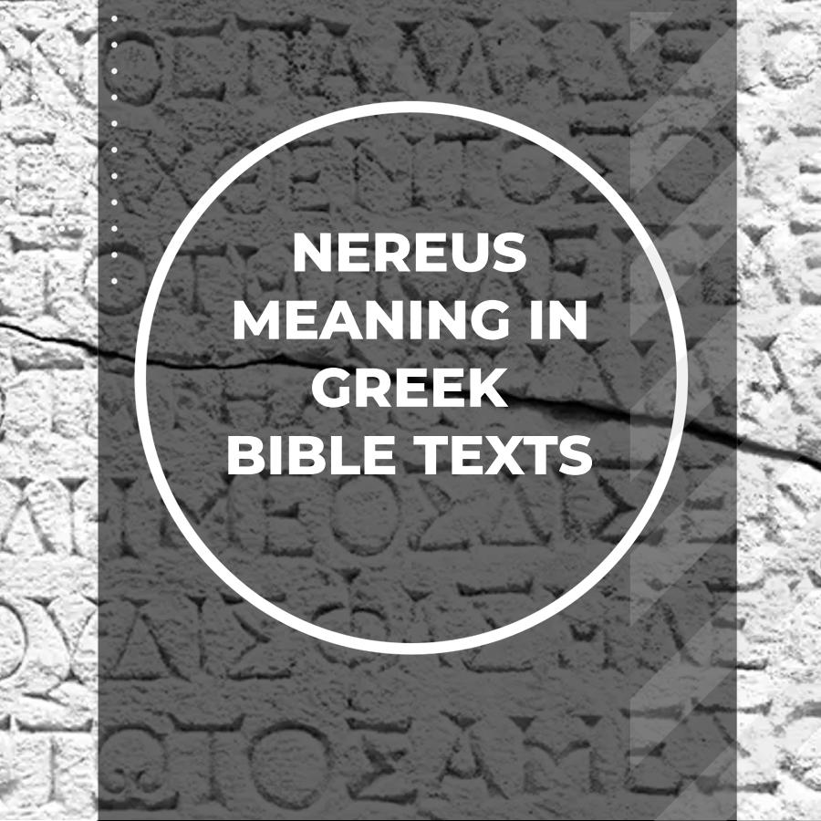 À la découverte de la signification du mot Nérée en grec - Ministry Voice