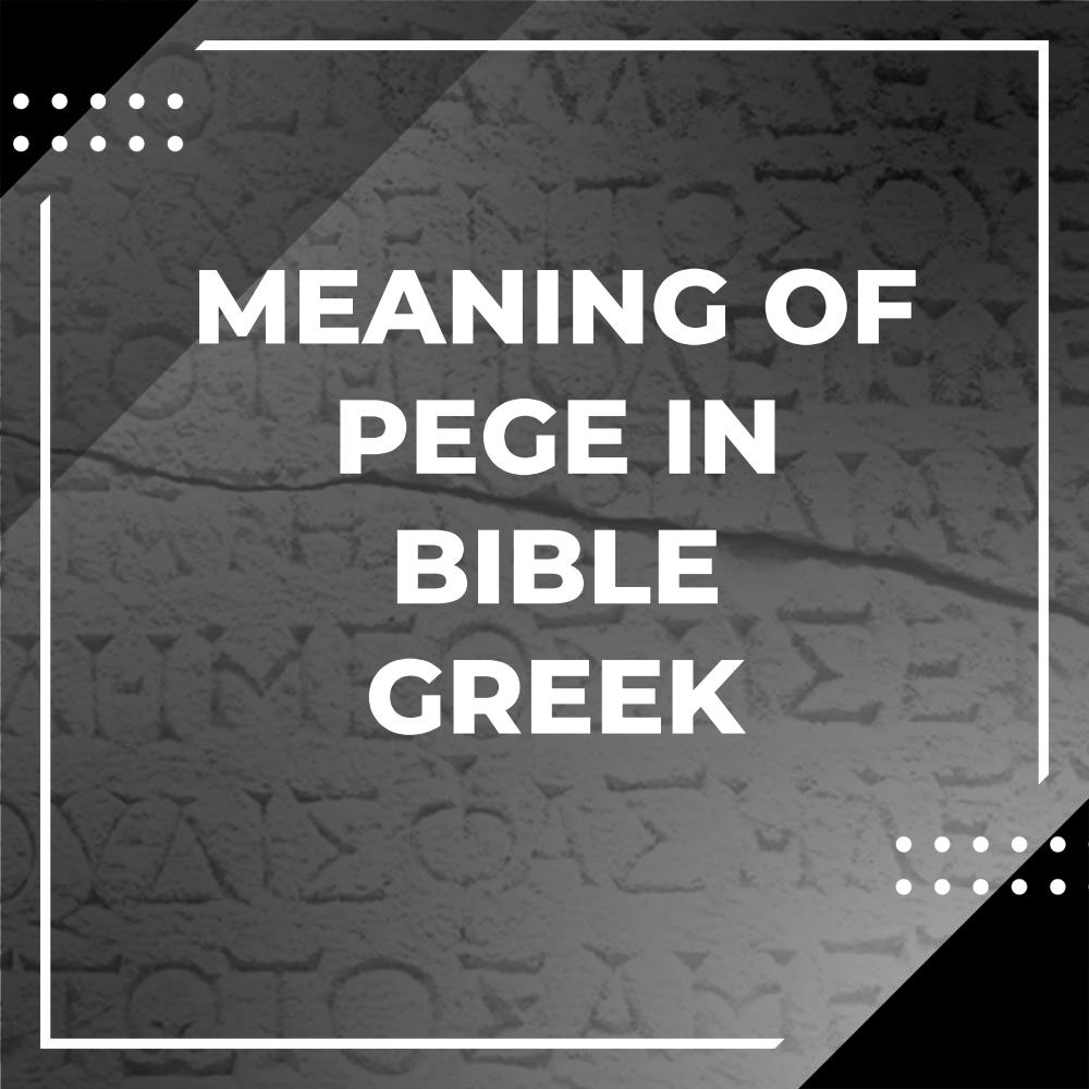 Exploring the Meaning of Pege in Greek