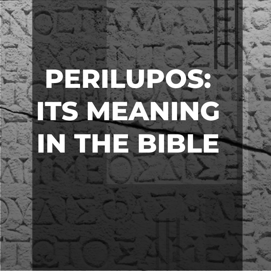 Exploring the Meaning of Perilupos in Greek