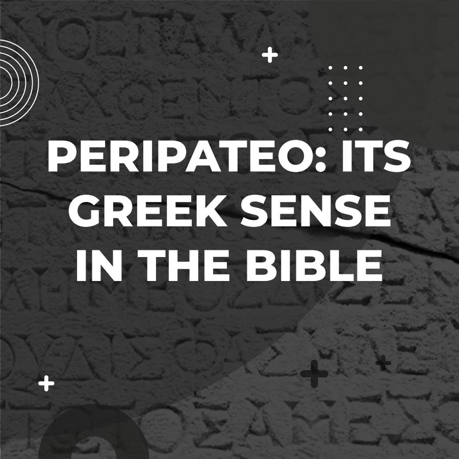 Exploring the Meaning of Peripateo in Greek