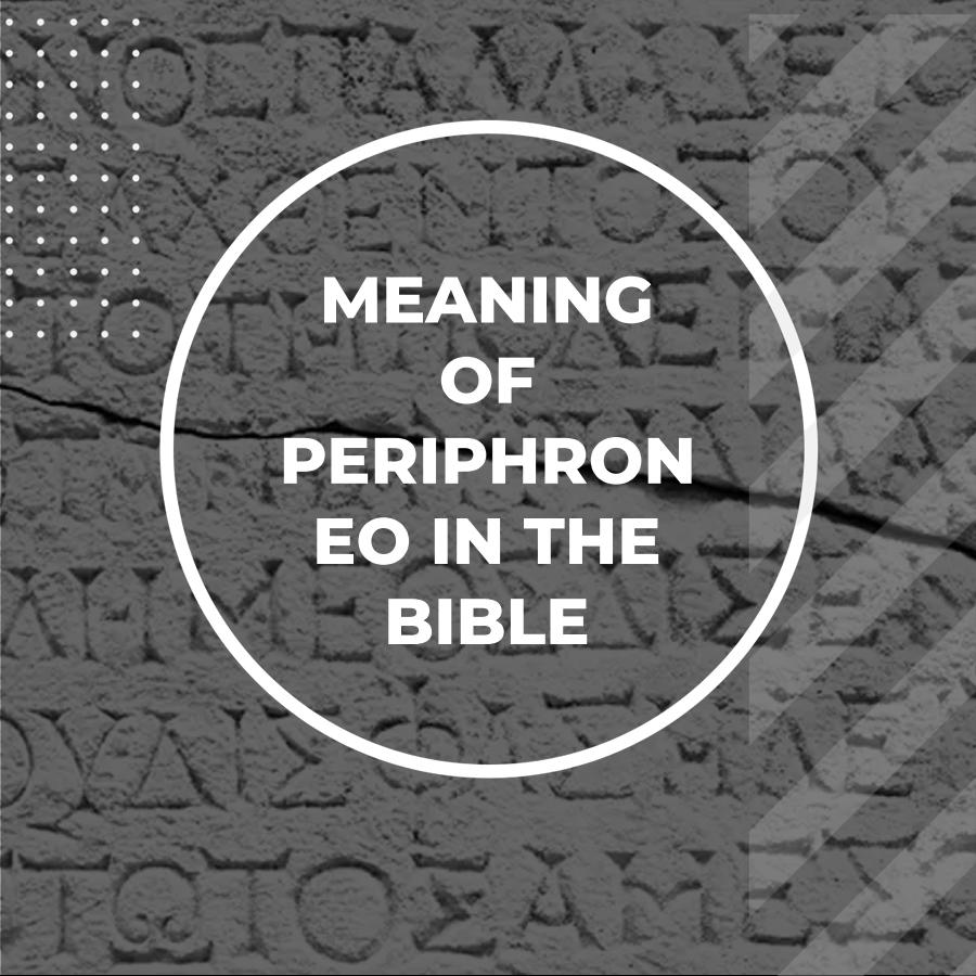 Exploring the Meaning of Periphroneo in Greek