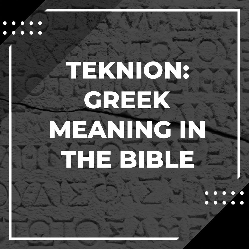 Explorando el significado de Teknion en griego - La Voz del Ministerio