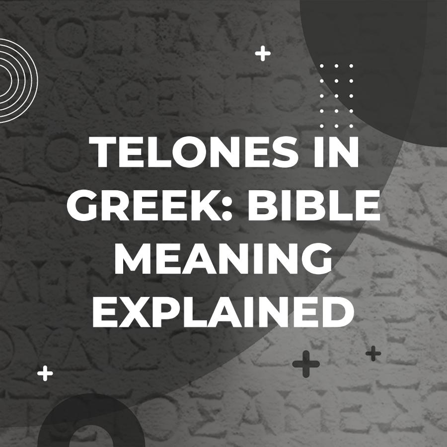 Exploring the Meaning of Telones in Greek