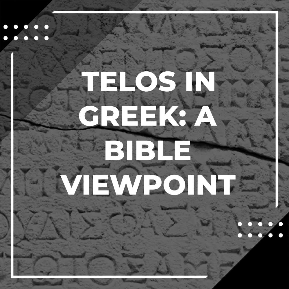 Exploring the Meaning of Telos in Greek - Ministry Voice