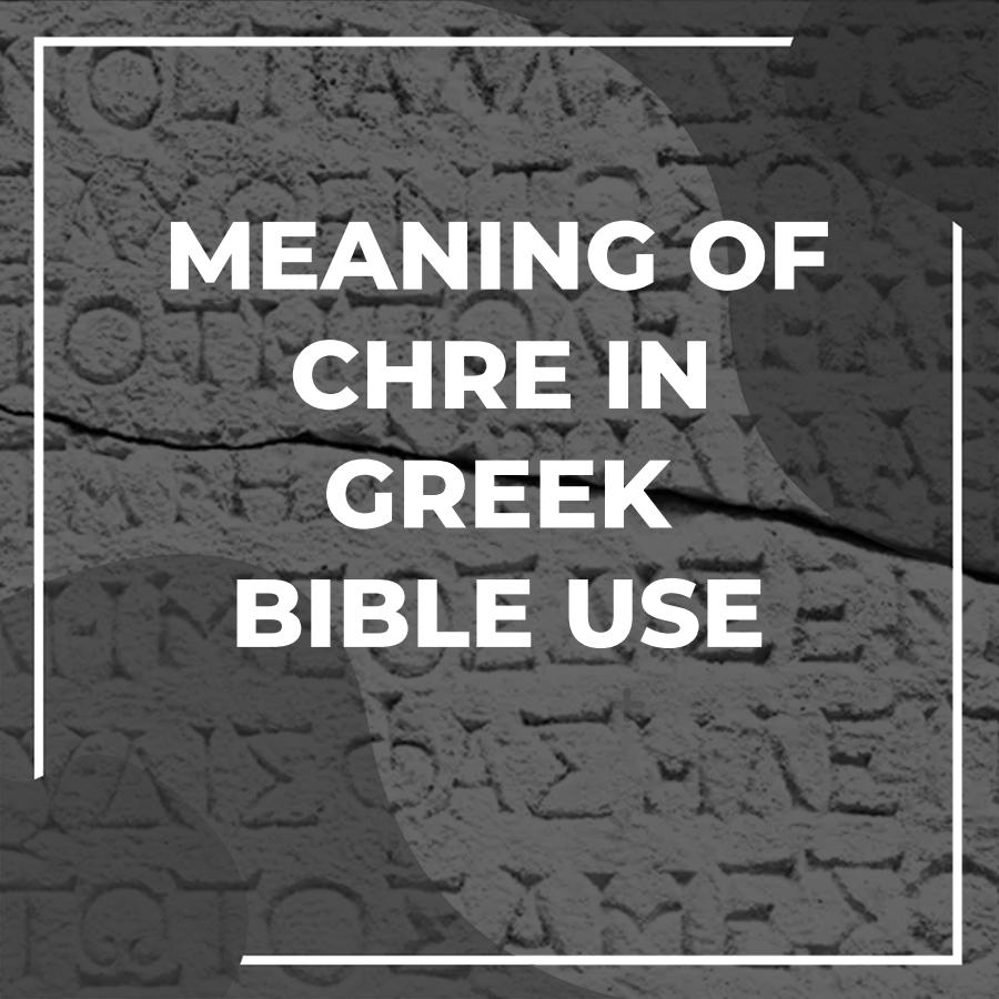 Exploring the Meaning of Chre in Greek