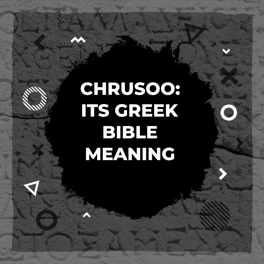 Exploring the Meaning of Chrusoo in Greek