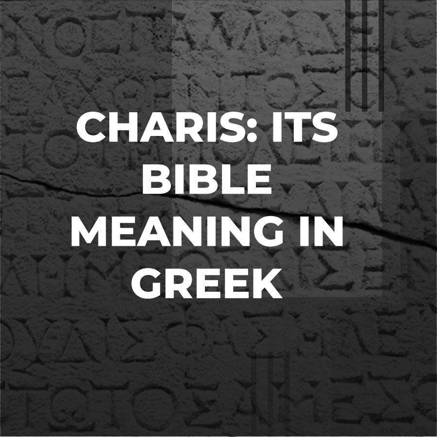 Exploring the Meaning of Charis in Greek