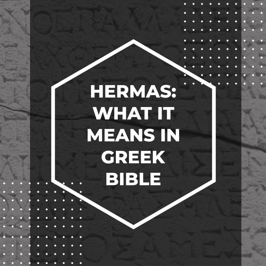 Explorando o significado de Hermas em grego - Ministry Voice