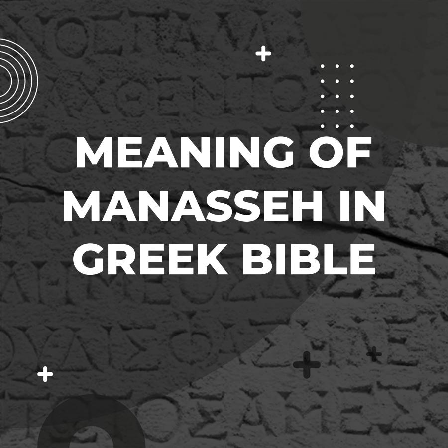 Exploring The Meaning Of Manasses In Greek Ministry Voice
