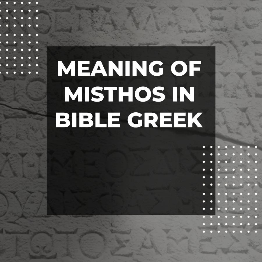 Découvrir la signification de Misthos en grec - Ministry Voice