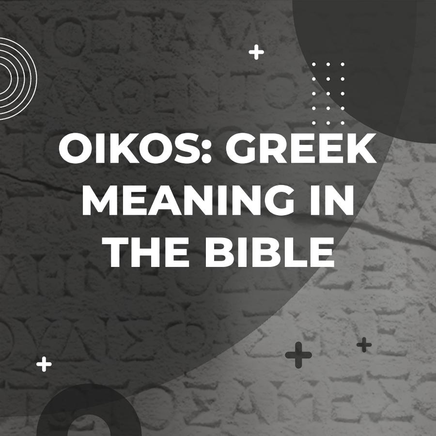 Exploring the Meaning of Oikos in Greek - Ministry Voice