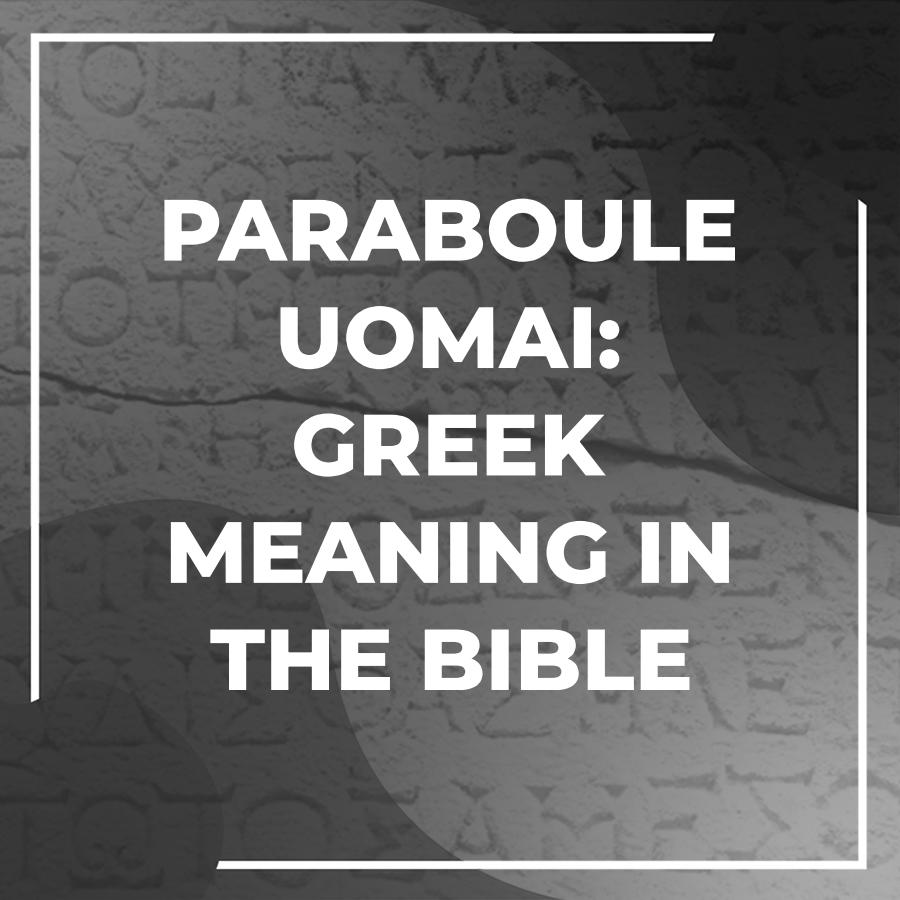 Exploring The Meaning Of Parabouleuomai In Greek exploring-the-meaning-of-parabouleuomai-in-greek