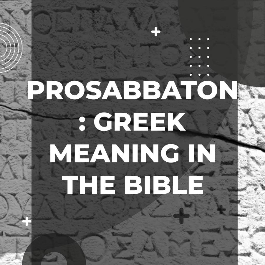 Exploring the Meaning of Prosabbaton in Greek