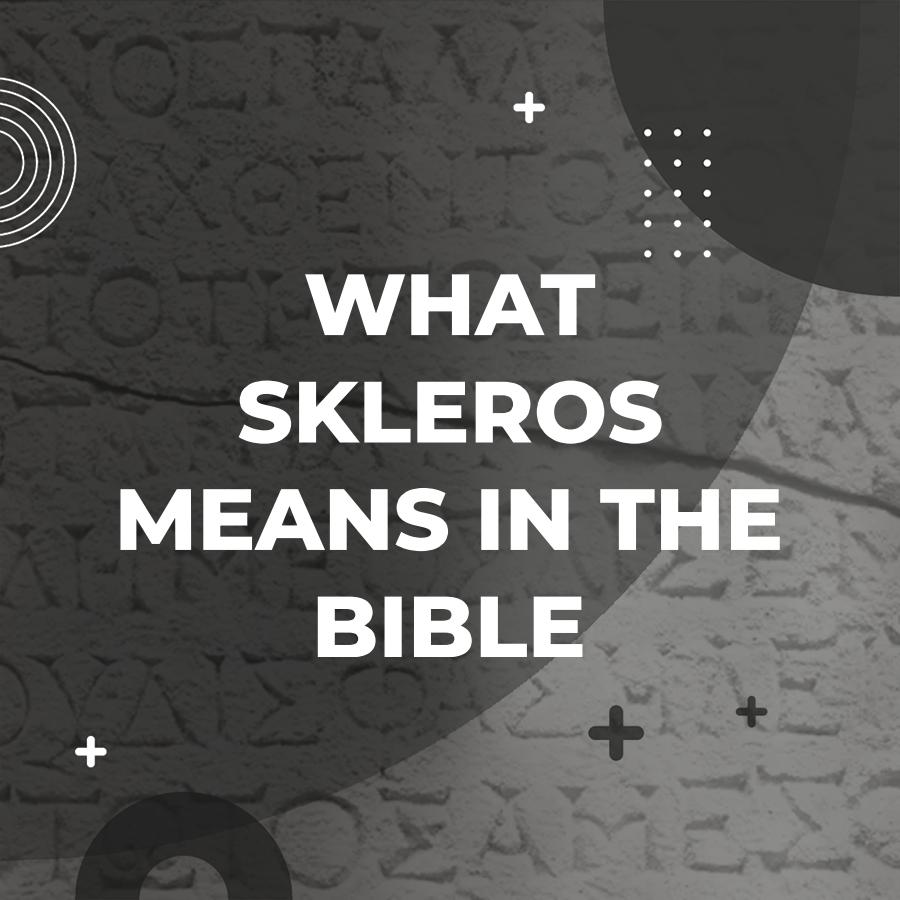 Exploring the Meaning of Skleros in Greek