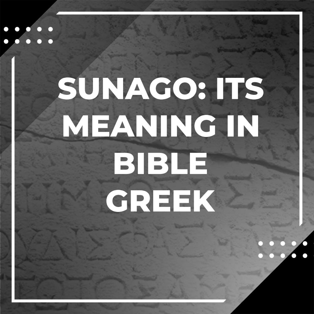 Exploring the Meaning of Sunago in Greek - Ministry Voice