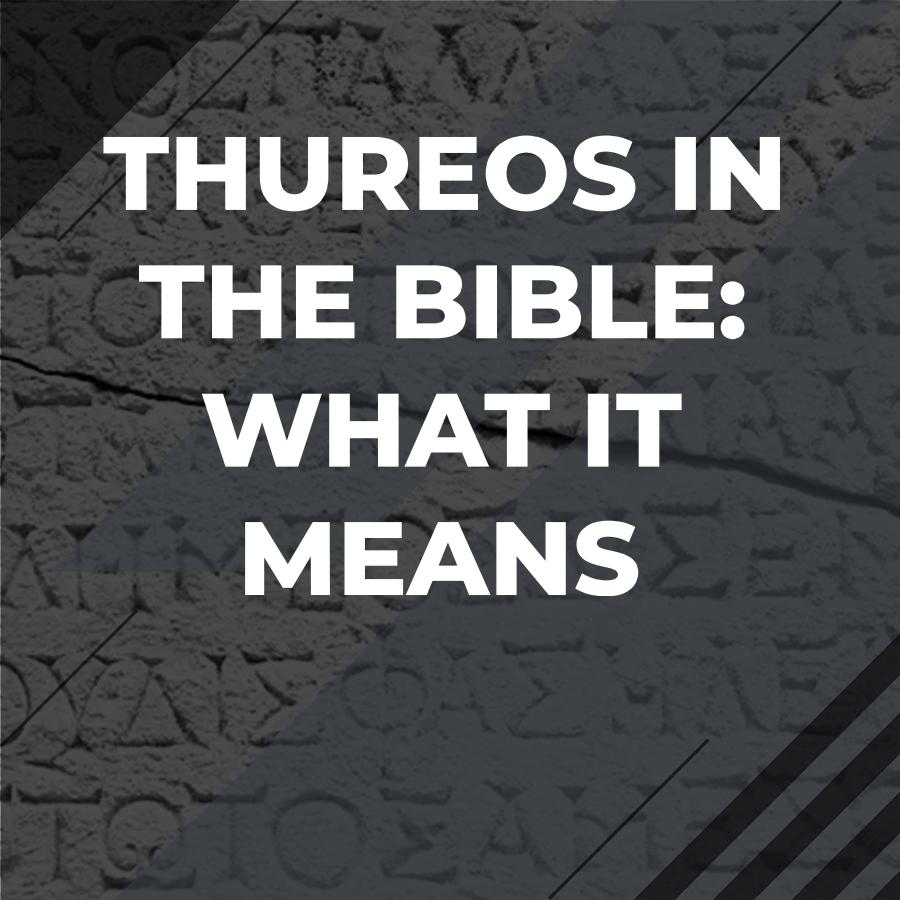 Exploring the Meaning of Thureos in Greek - Ministry Voice